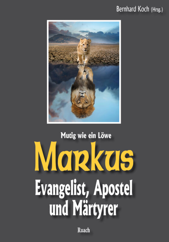 Markus: Evangelist, Apostel und Märtyrer – Ruach Verlag